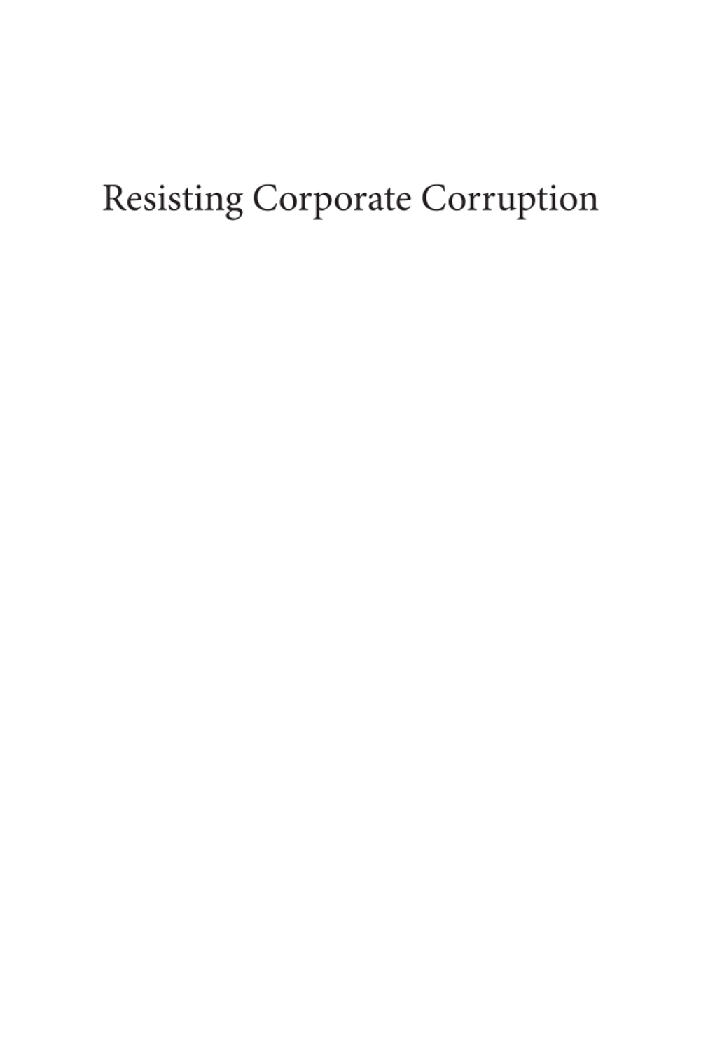 Resisting Corporate Corruption: Cases in Practical Ethics from Enron Through the Financial Crisis