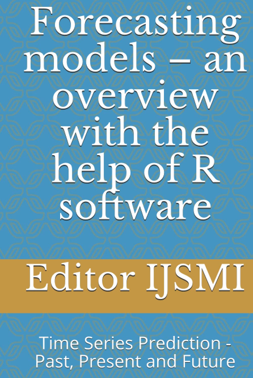 Forecasting models: an overview with the help of R software : Time ...